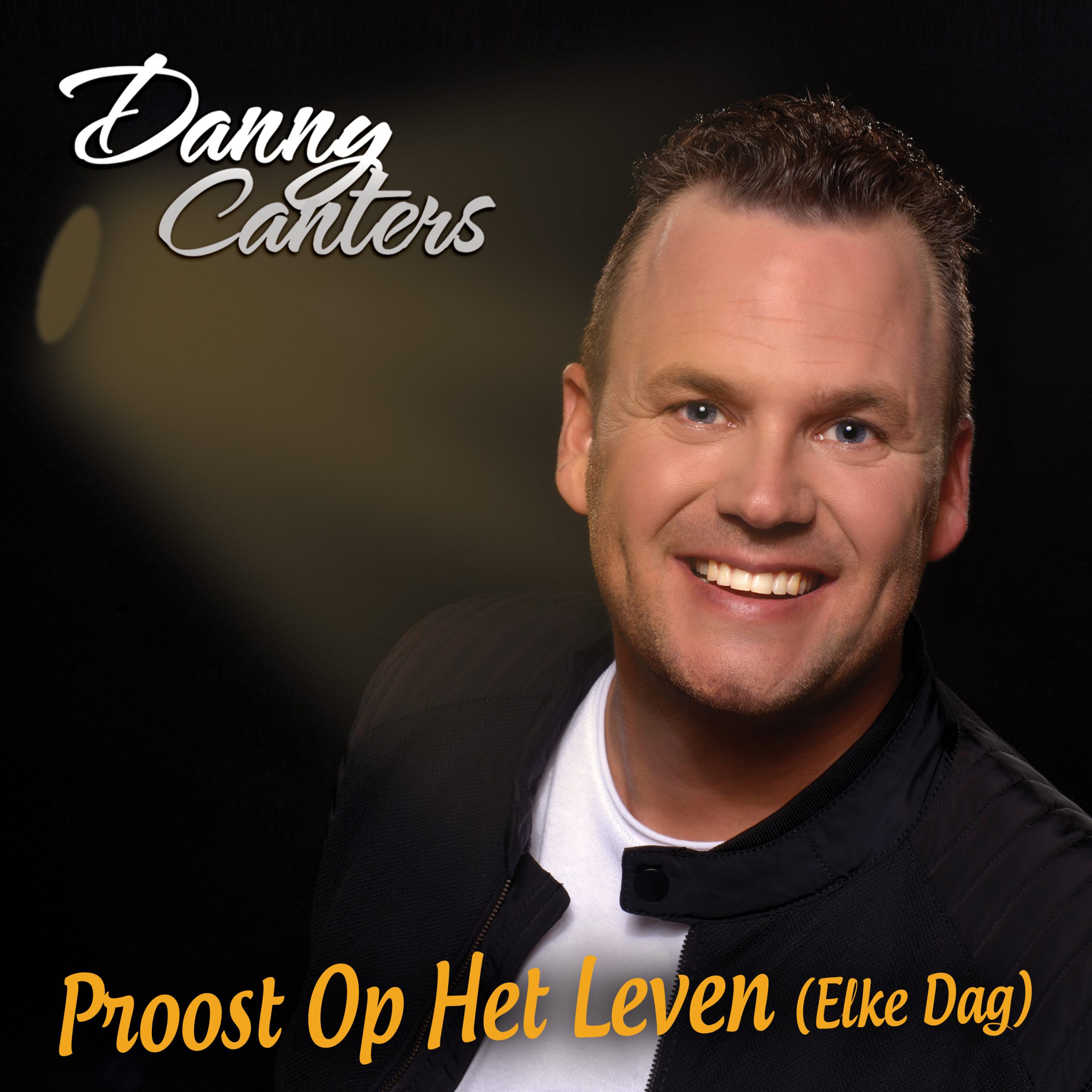 Danny Canters Proost elke dag op het leven | D.E.A. Produkties